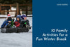 10 Family Activities for a Fun Winter Break | Name Bubbles